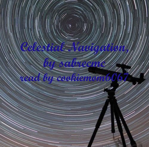 Celestial Navigation, by sabrecmc (podfic) - Chapter 1 - cookiemom6067 ...