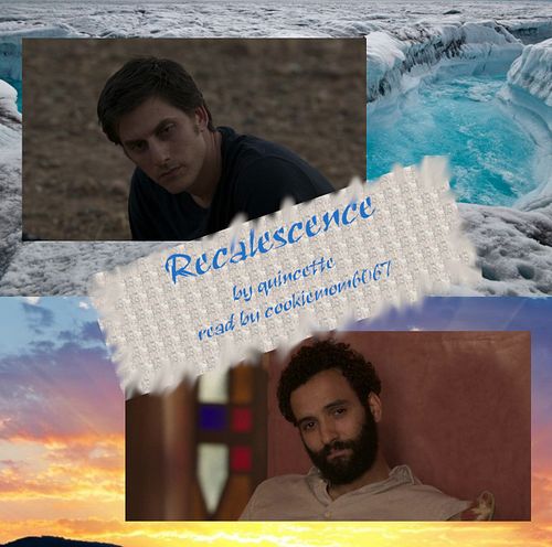 Recalescense, by quincette (podfic) - Chapter 1 - cookiemom6067 - The ...