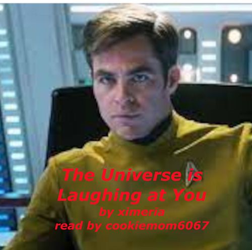 The Universe is Laughing at You, by ximeria (podfic) - cookiemom6067 ...