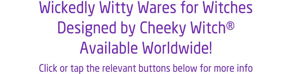 Funny Pagan and Wiccan Clothing and Accessories designed by Cheeky Witch®
