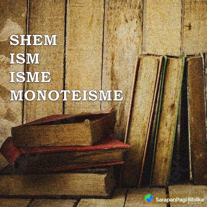 SHEM – ISM – ISME – MONOTEISME - SarapanPagi Biblika Ministry